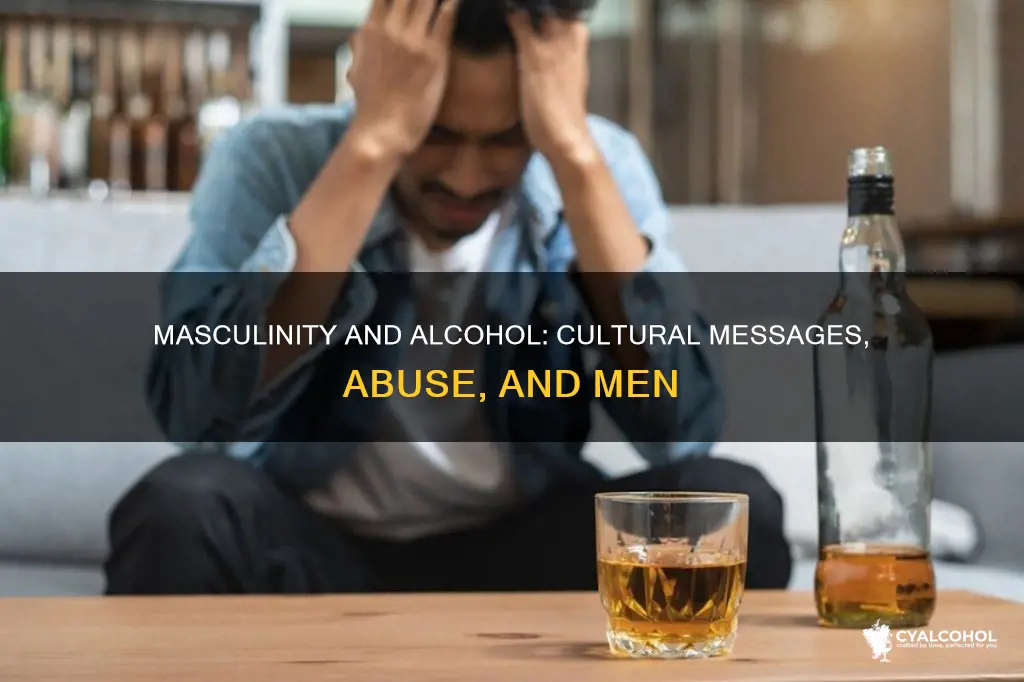 Masculinity And Alcohol: Cultural Messages, Abuse, And Men | CyAlcohol