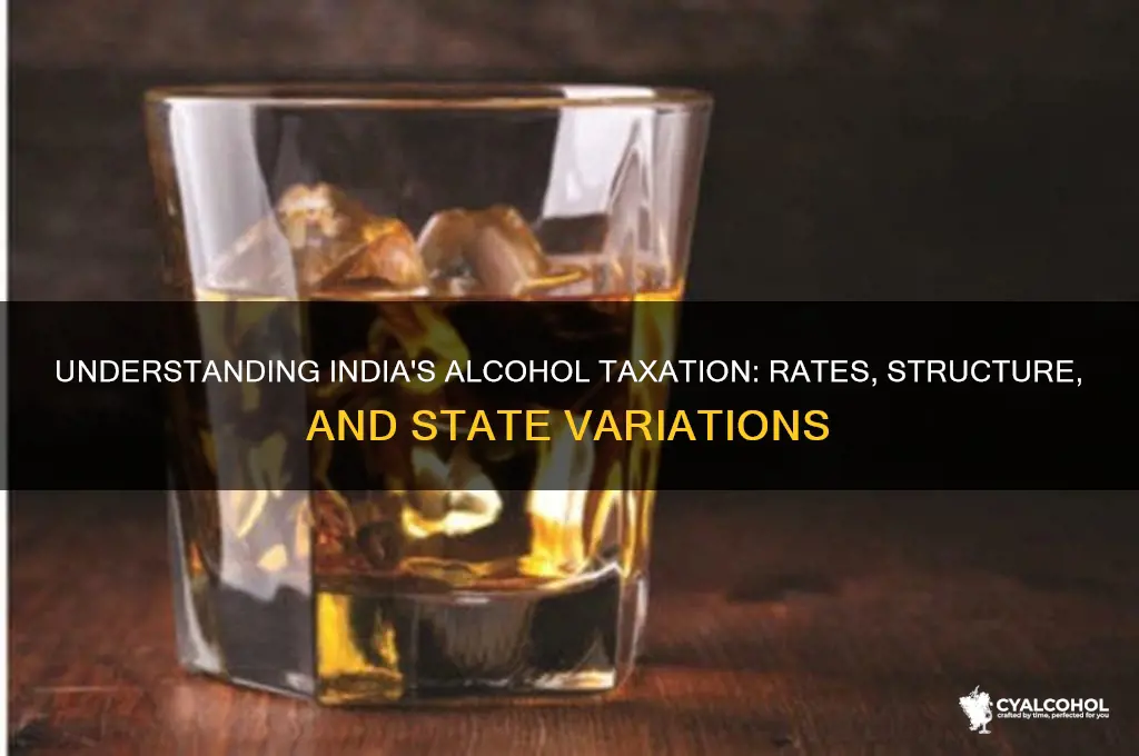 Understanding India's Alcohol Taxation: Rates, Structure, And State ...