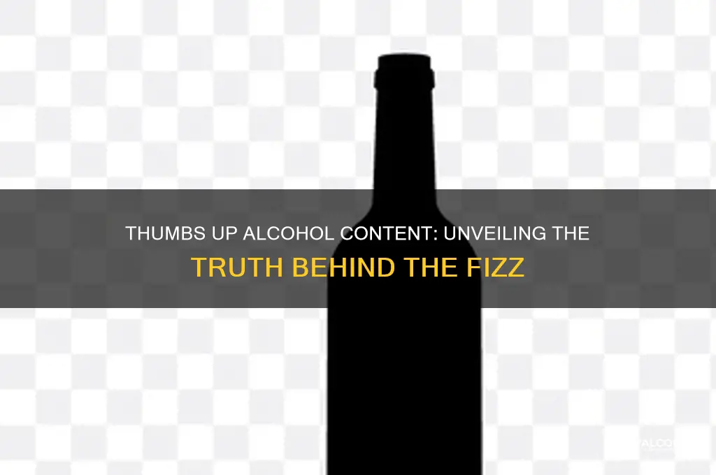 Thumbs Up Alcohol Content: Unveiling The Truth Behind The Fizz | CyAlcohol