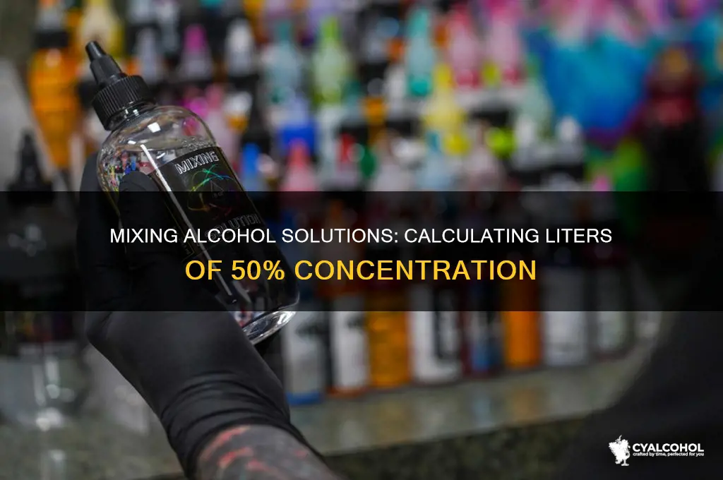 Mixing Alcohol Solutions: Calculating Liters Of 50% Concentration ...