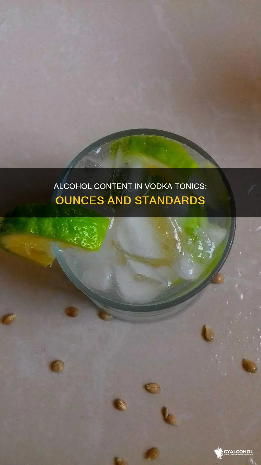 Alcohol Content In Vodka Tonics: Ounces And Standards | CyAlcohol