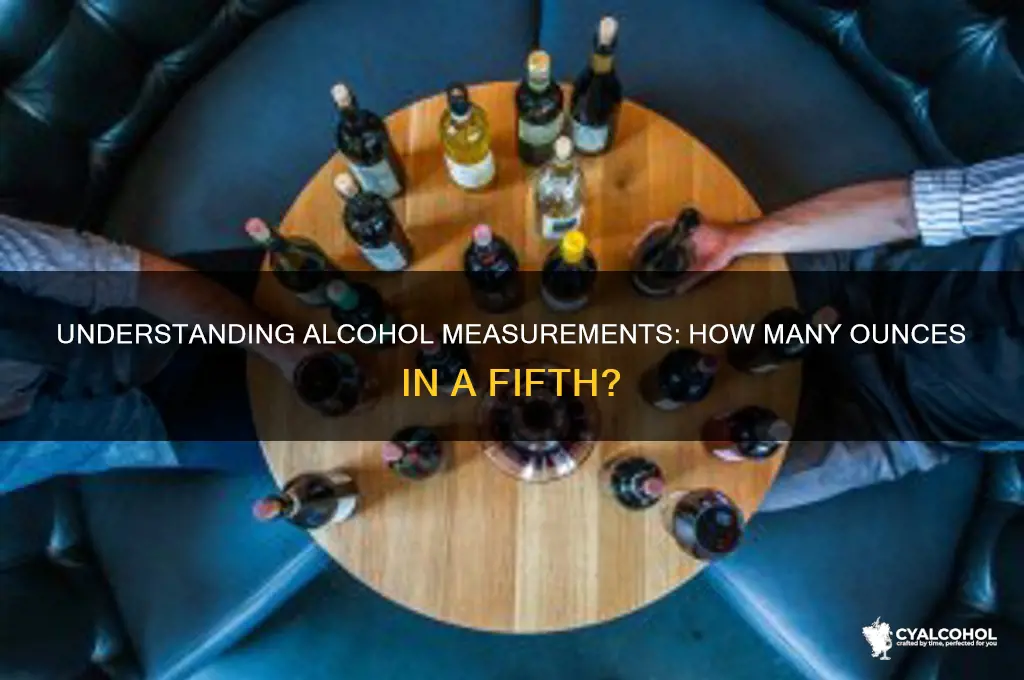 Understanding Alcohol Measurements: How Many Ounces In A Fifth? | CyAlcohol