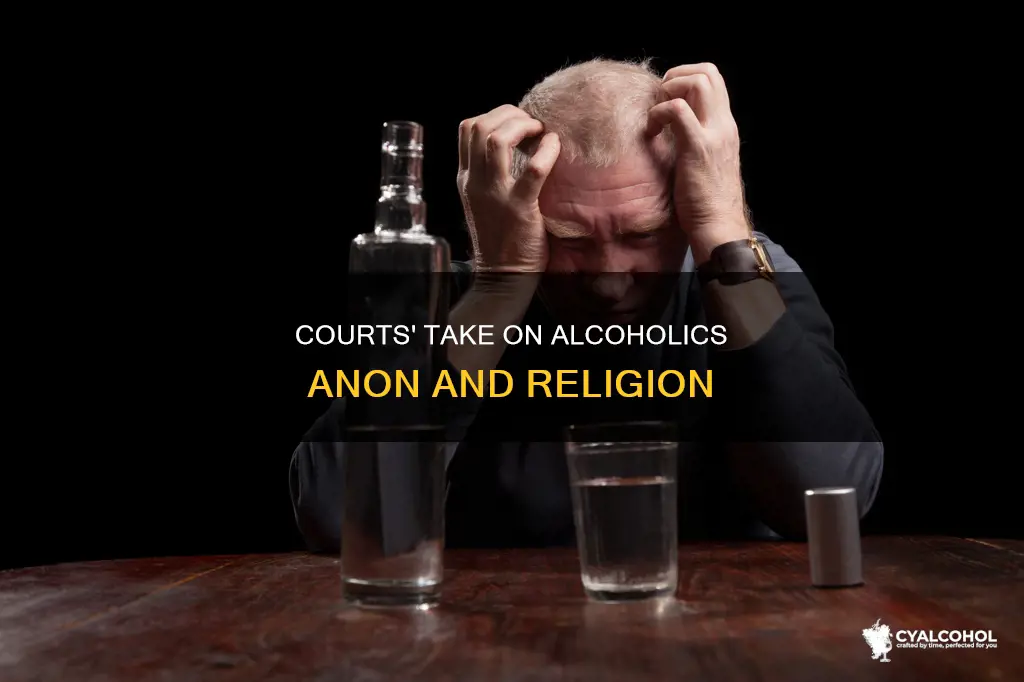 Courts' Take On Alcoholics Anon And Religion | CyAlcohol