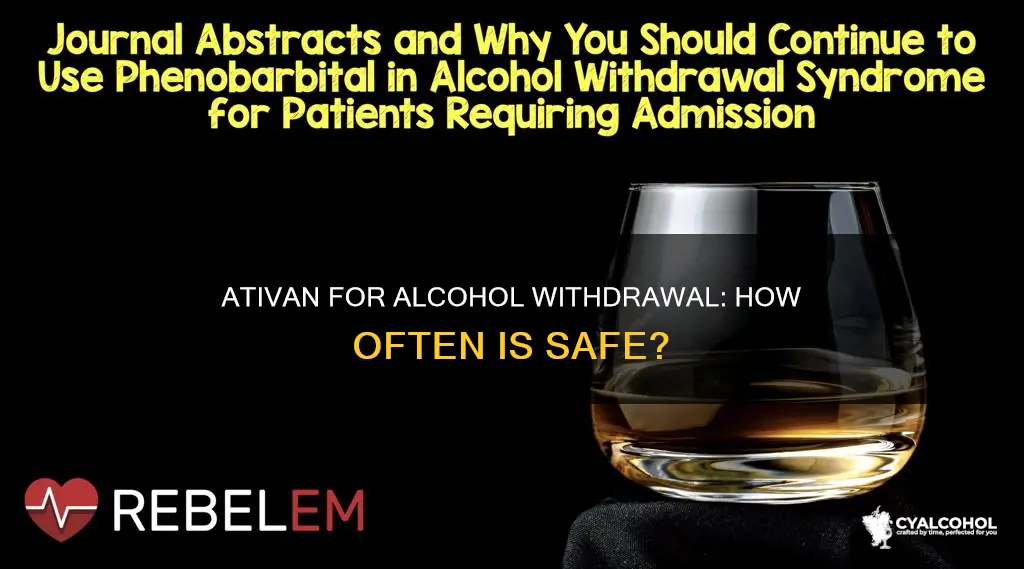 Ativan For Alcohol Withdrawal: How Often Is Safe? | CyAlcohol