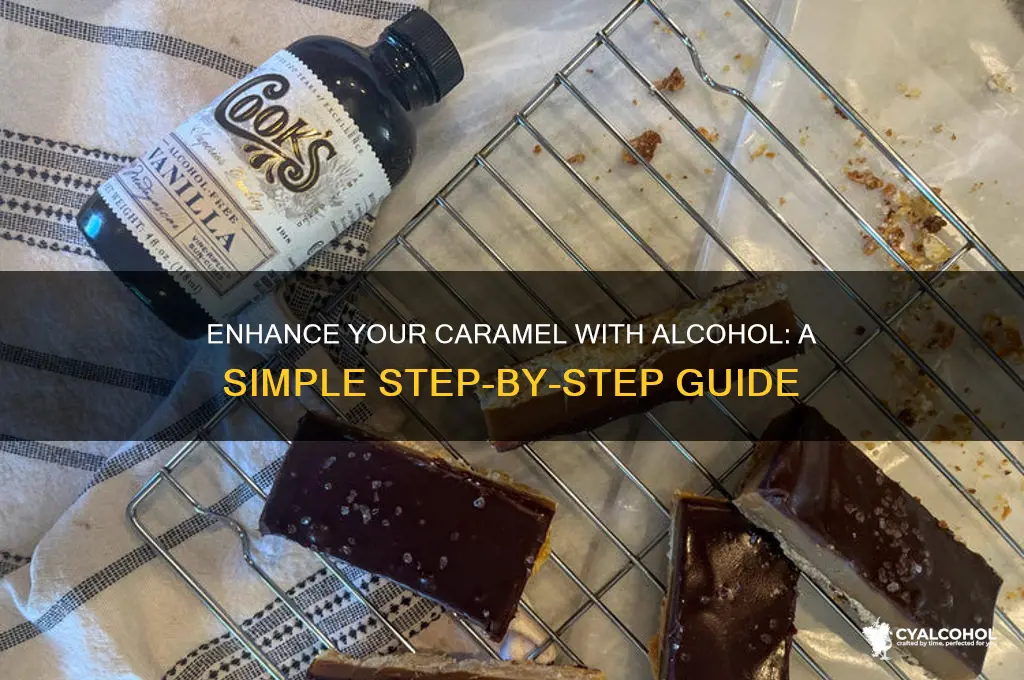 Enhance Your Caramel With Alcohol: A Simple Step-By-Step Guide | CyAlcohol