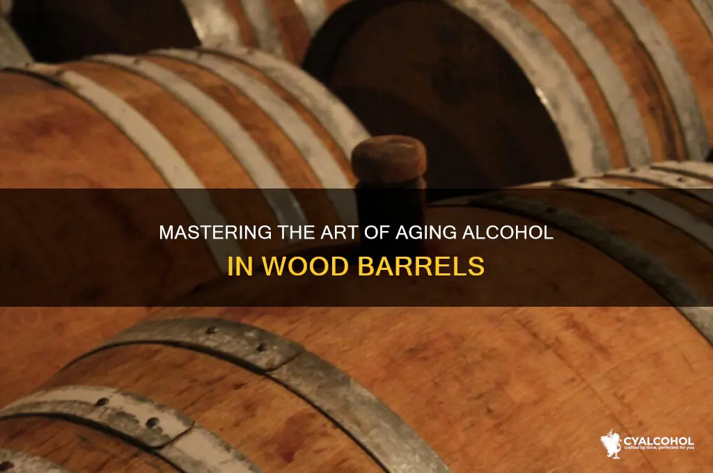 Mastering The Art Of Aging Alcohol In Wood Barrels | CyAlcohol