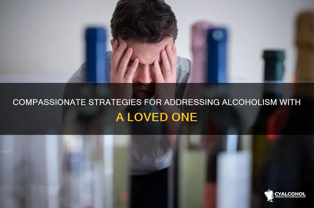 Compassionate Strategies For Addressing Alcoholism With A Loved One ...