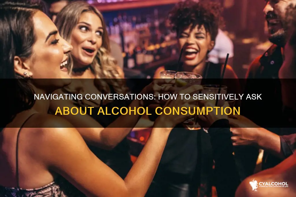 Navigating Conversations: How To Sensitively Ask About Alcohol ...