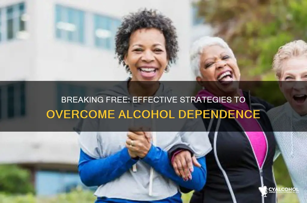 Breaking Free: Effective Strategies To Overcome Alcohol Dependence ...