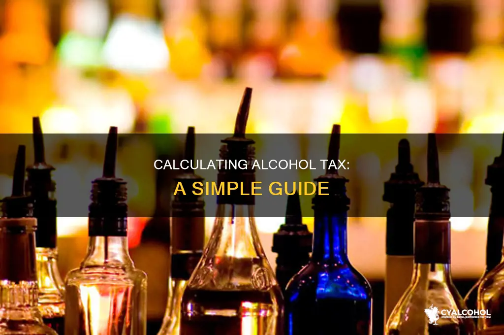 Calculating Alcohol Tax: A Simple Guide | CyAlcohol