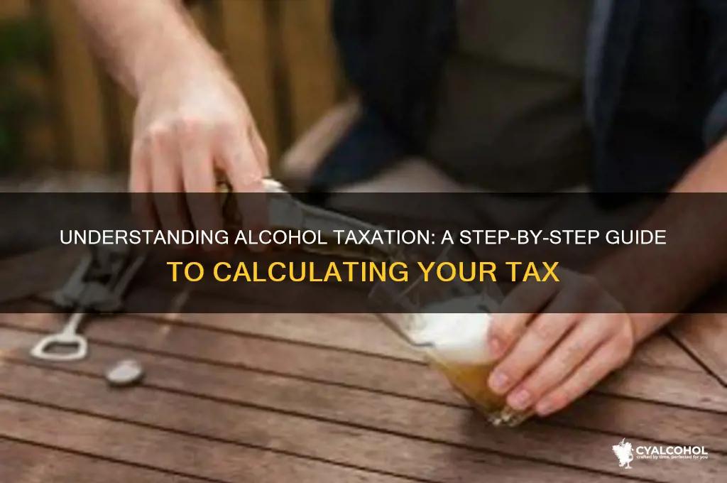 Understanding Alcohol Taxation: A Step-By-Step Guide To Calculating ...
