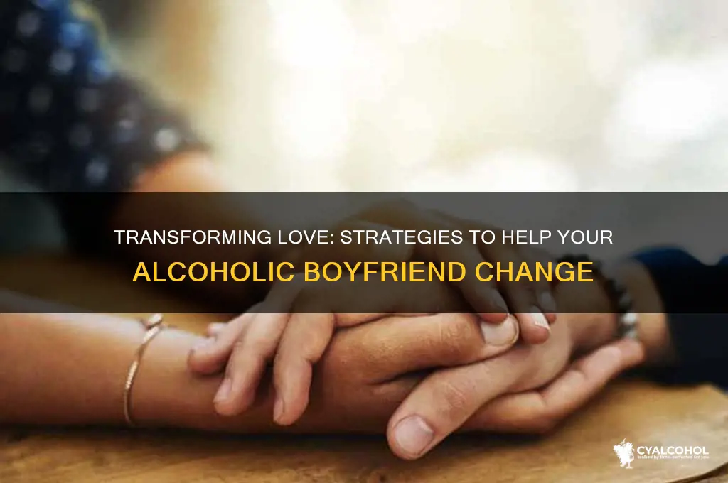 Transforming Love: Strategies To Help Your Alcoholic Boyfriend Change ...
