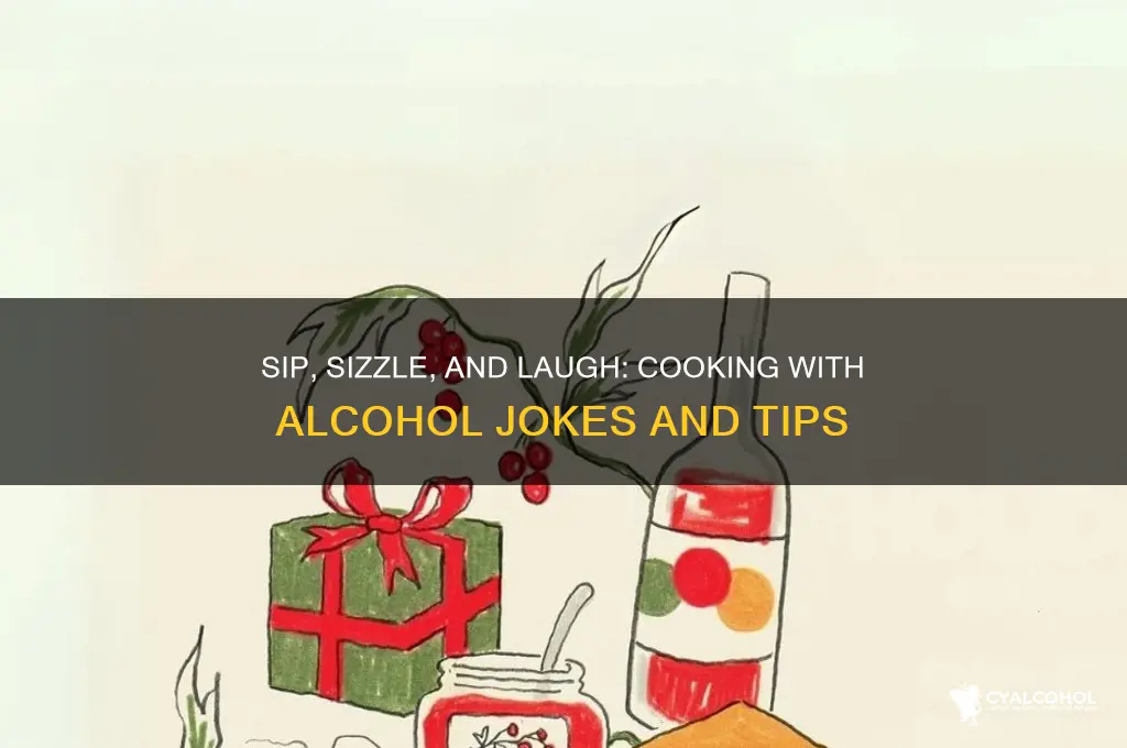 Sip, Sizzle, And Laugh: Cooking With Alcohol Jokes And Tips | CyAlcohol