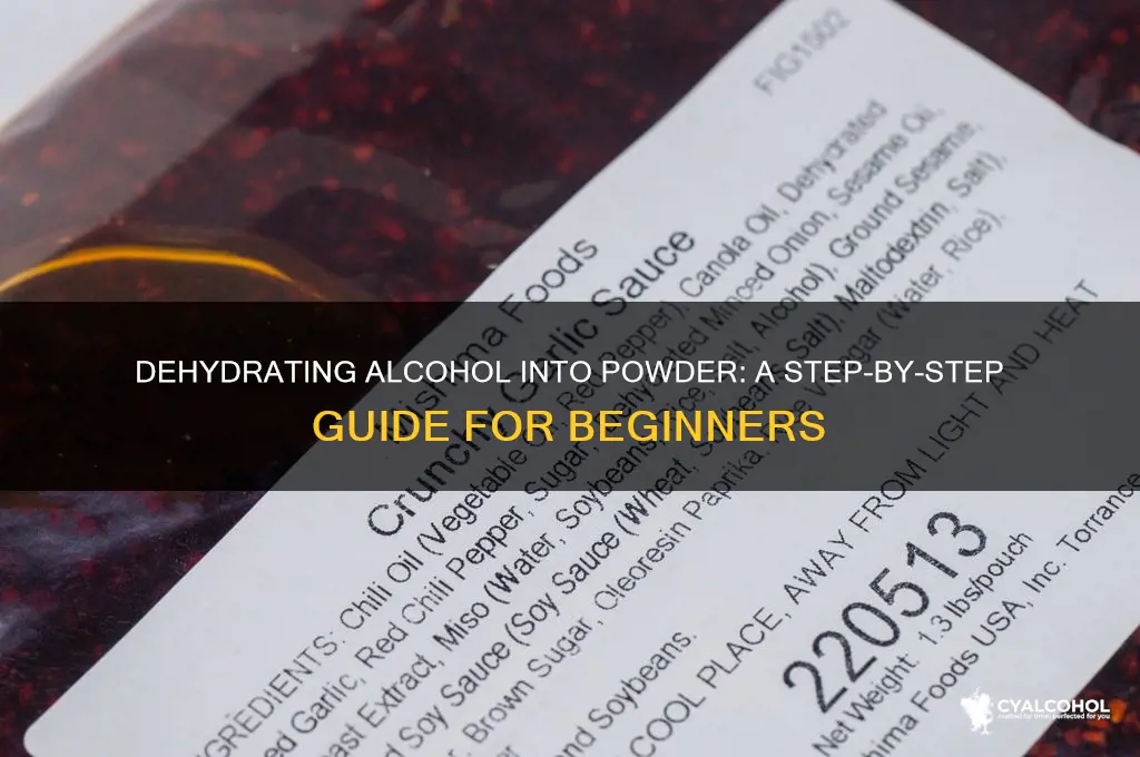 Dehydrating Alcohol Into Powder: A Step-By-Step Guide For Beginners ...
