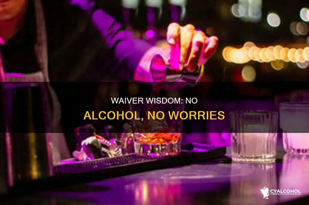 Waiver Wisdom: No Alcohol, No Worries | CyAlcohol