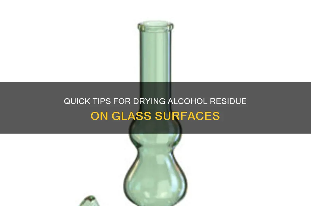 Quick Tips For Drying Alcohol Residue On Glass Surfaces | CyAlcohol