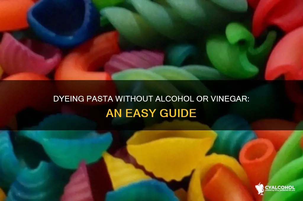Dyeing Pasta Without Alcohol Or Vinegar: An Easy Guide | CyAlcohol