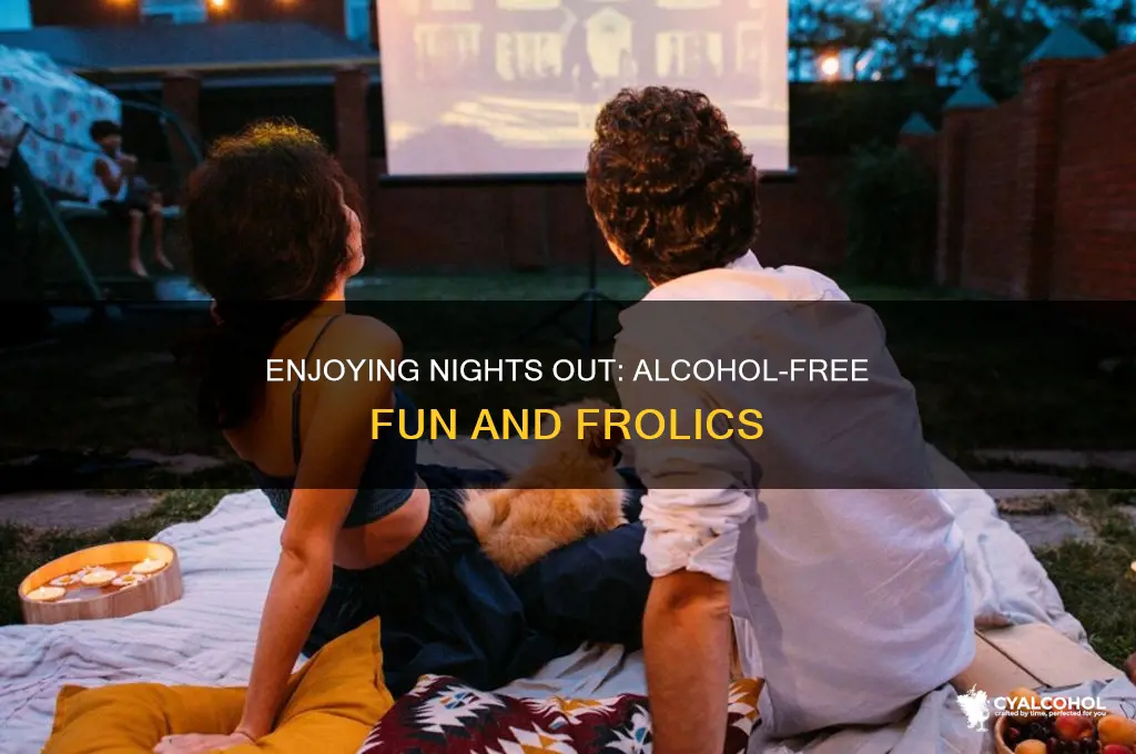 Enjoying Nights Out: Alcohol-Free Fun And Frolics | CyAlcohol