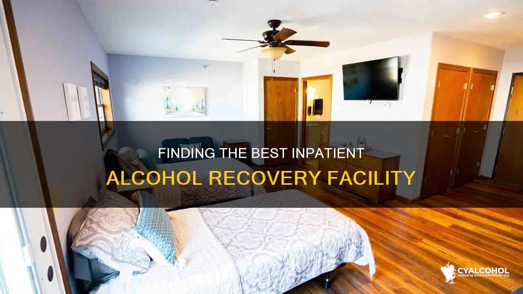 Finding The Best Inpatient Alcohol Recovery Facility | CyAlcohol