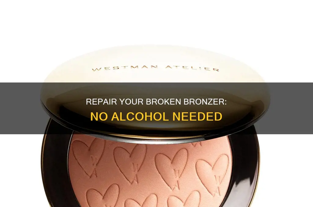 Repair Your Broken Bronzer: No Alcohol Needed | CyAlcohol