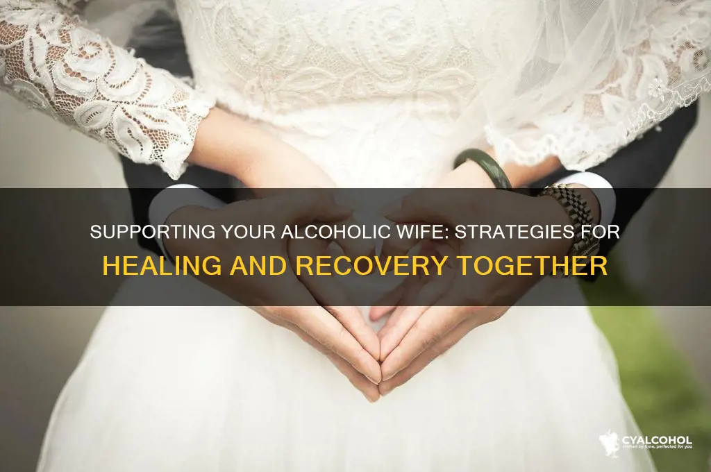 Supporting Your Alcoholic Wife: Strategies For Healing And Recovery ...