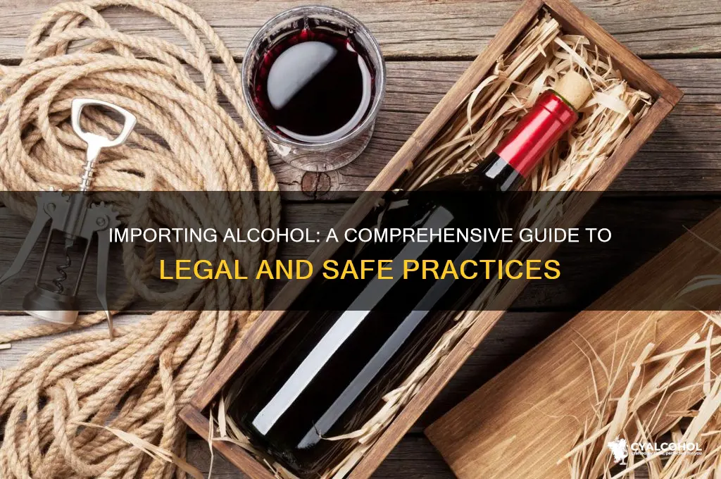 Importing Alcohol: A Comprehensive Guide To Legal And Safe Practices ...