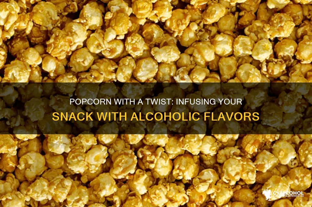 Popcorn With A Twist: Infusing Your Snack With Alcoholic Flavors ...