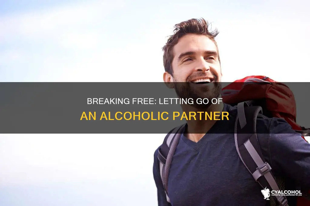 Breaking Free: Letting Go Of An Alcoholic Partner | CyAlcohol