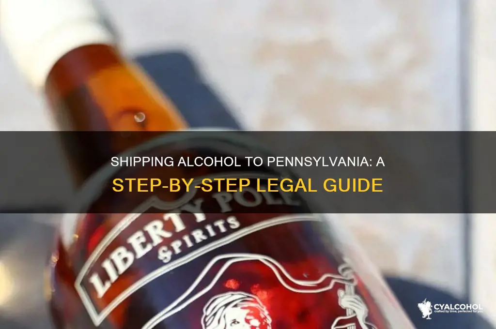 Shipping Alcohol To Pennsylvania: A Step-By-Step Legal Guide | CyAlcohol