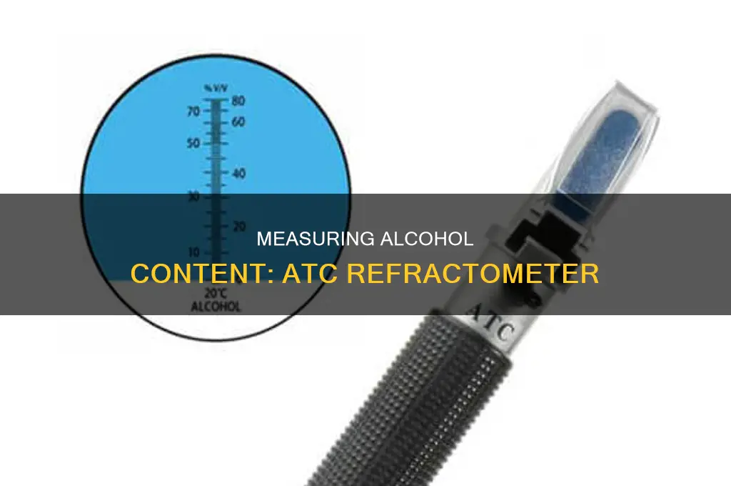 Measuring Alcohol Content: Atc Refractometer | CyAlcohol