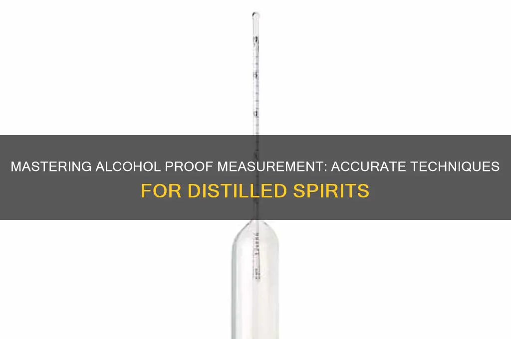 Mastering Alcohol Proof Measurement: Accurate Techniques For Distilled ...