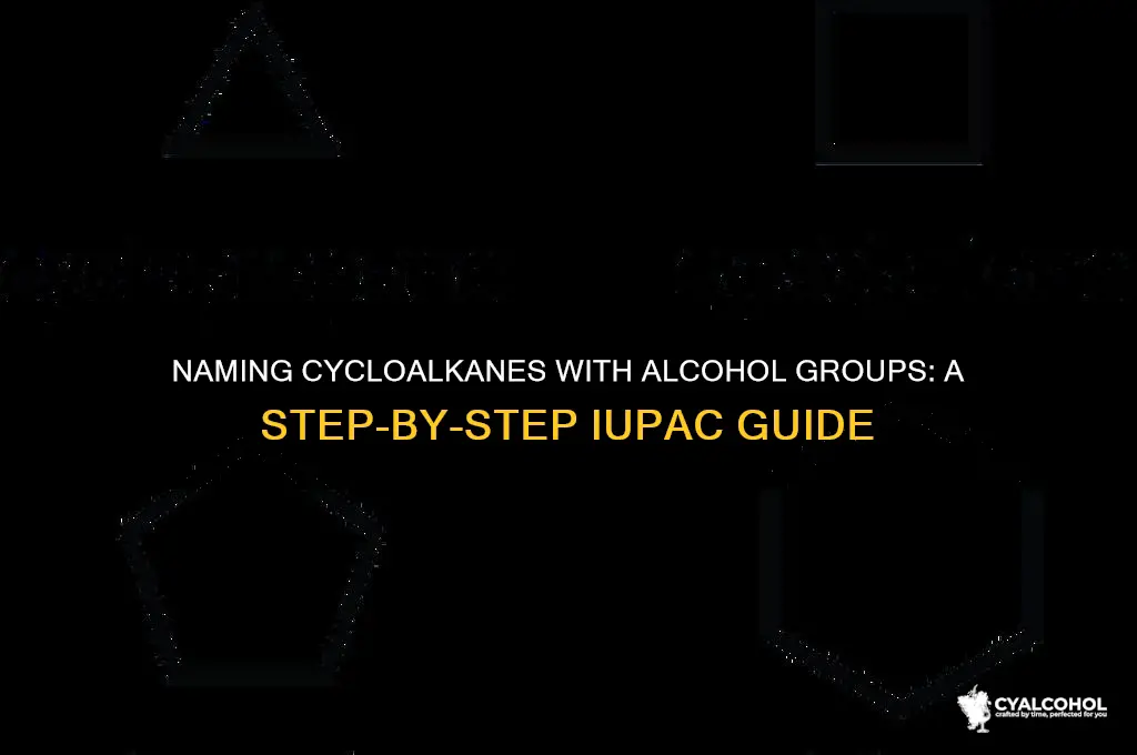 Naming Cycloalkanes With Alcohol Groups: A Step-By-Step Iupac Guide ...