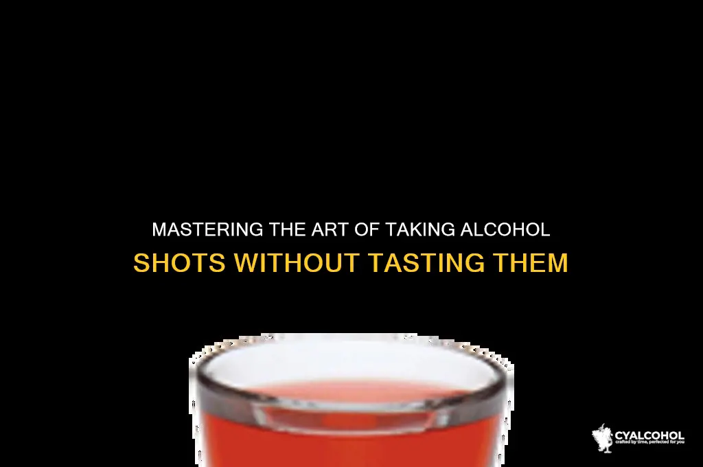 Mastering The Art Of Taking Alcohol Shots Without Tasting Them | CyAlcohol