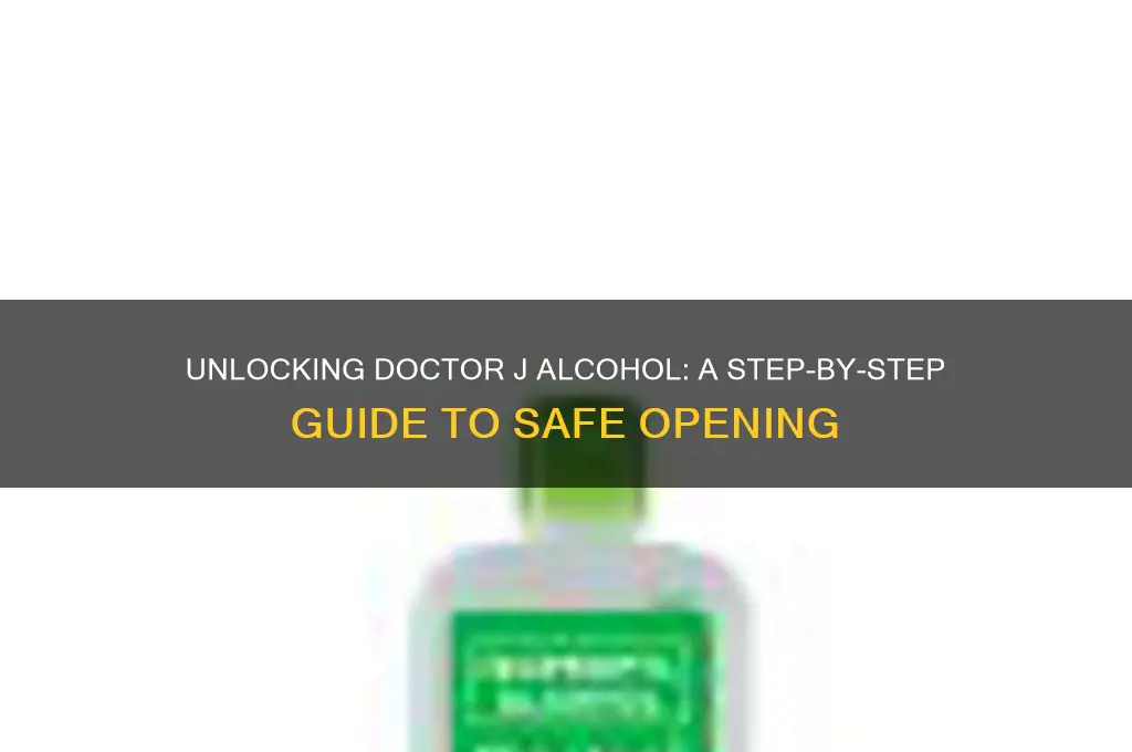 Unlocking Doctor J Alcohol: A Step-By-Step Guide To Safe Opening ...
