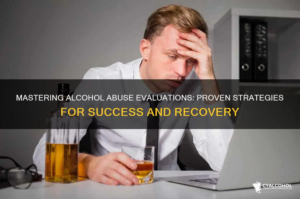 Mastering Alcohol Abuse Evaluations: Proven Strategies For Success And ...