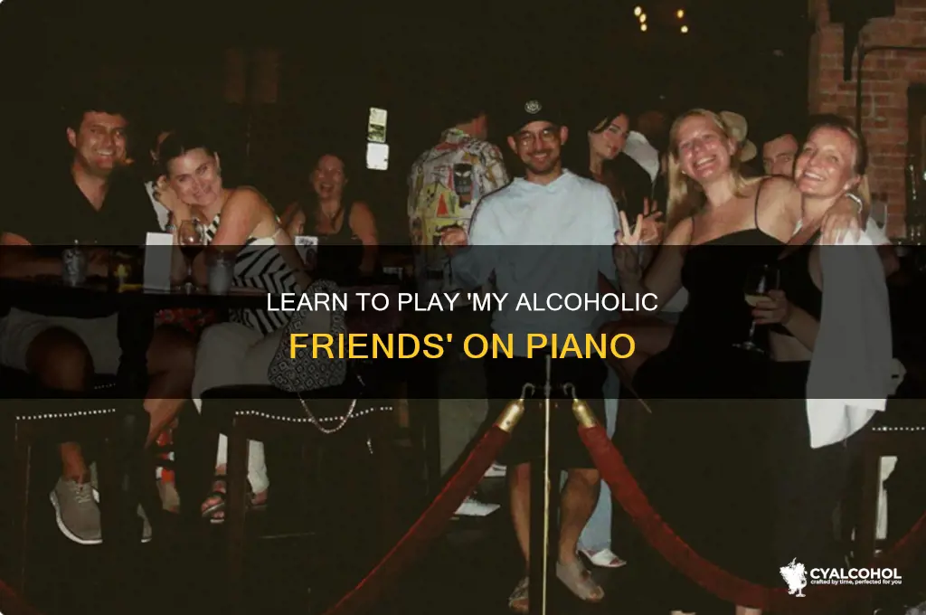 Learn To Play 'My Alcoholic Friends' On Piano | CyAlcohol