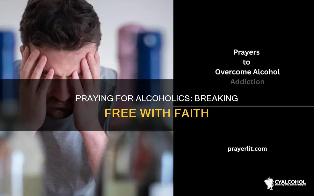 Praying For Alcoholics: Breaking Free With Faith | CyAlcohol