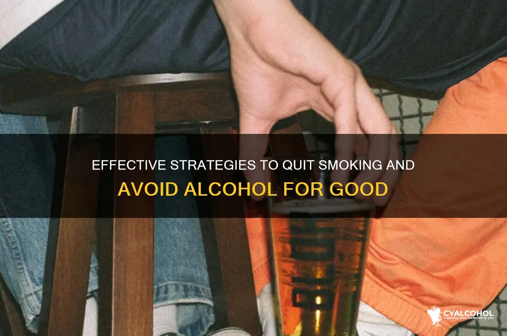 Effective Strategies To Quit Smoking And Avoid Alcohol For Good | CyAlcohol