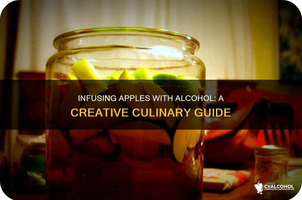 Infusing Apples With Alcohol: A Creative Culinary Guide | CyAlcohol