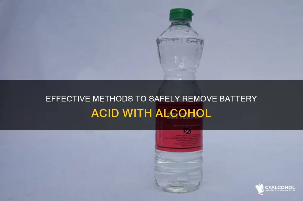 Effective Methods To Safely Remove Battery Acid With Alcohol | CyAlcohol