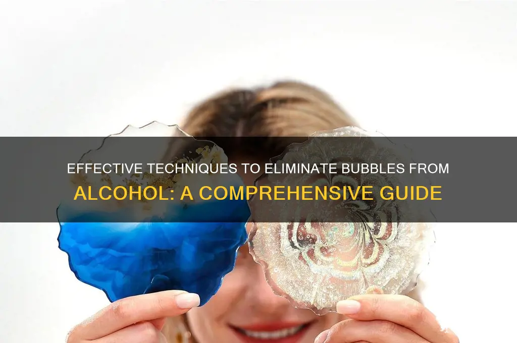 Effective Techniques To Eliminate Bubbles From Alcohol: A Comprehensive ...