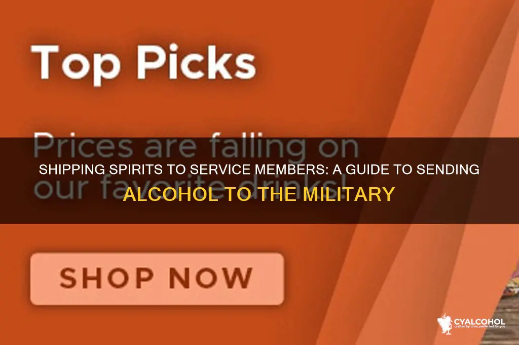Shipping Spirits To Service Members: A Guide To Sending Alcohol To The ...