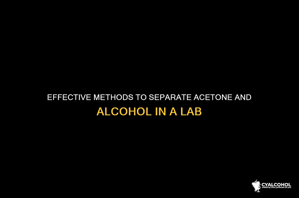 Effective Methods To Separate Acetone And Alcohol In A Lab | CyAlcohol
