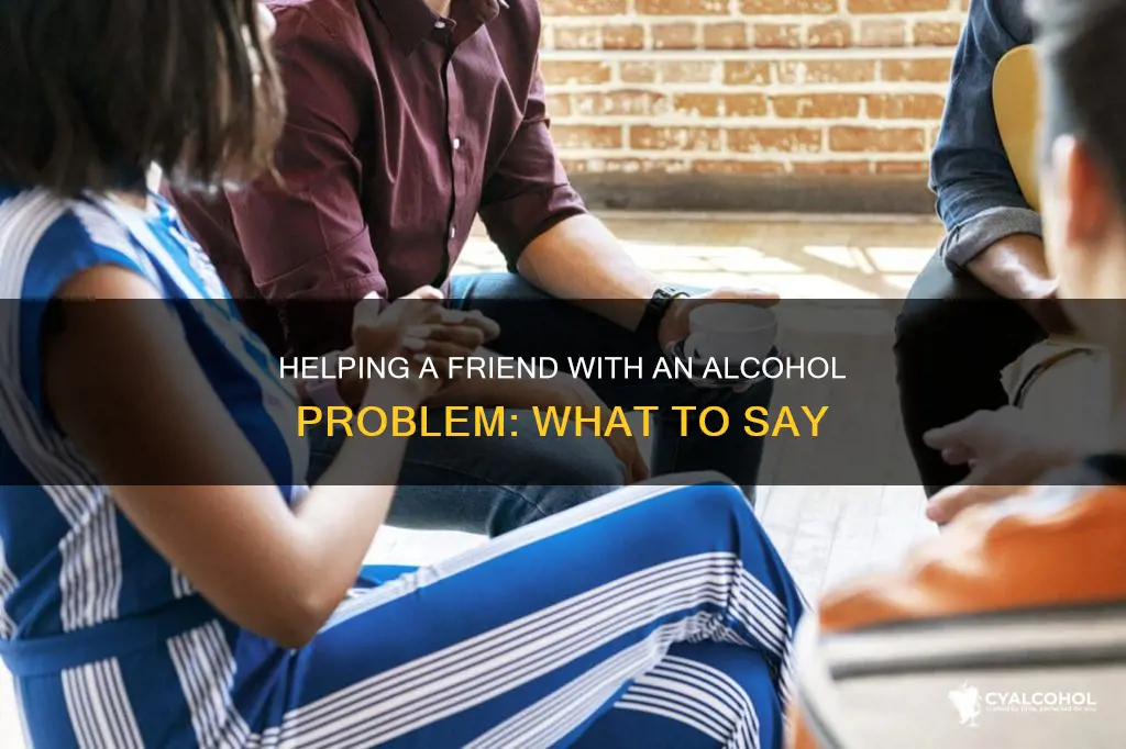 Helping A Friend With An Alcohol Problem: What To Say | CyAlcohol