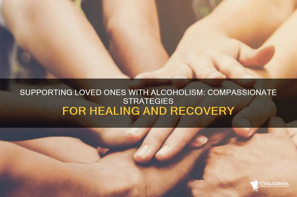 Supporting Loved Ones With Alcoholism: Compassionate Strategies For ...