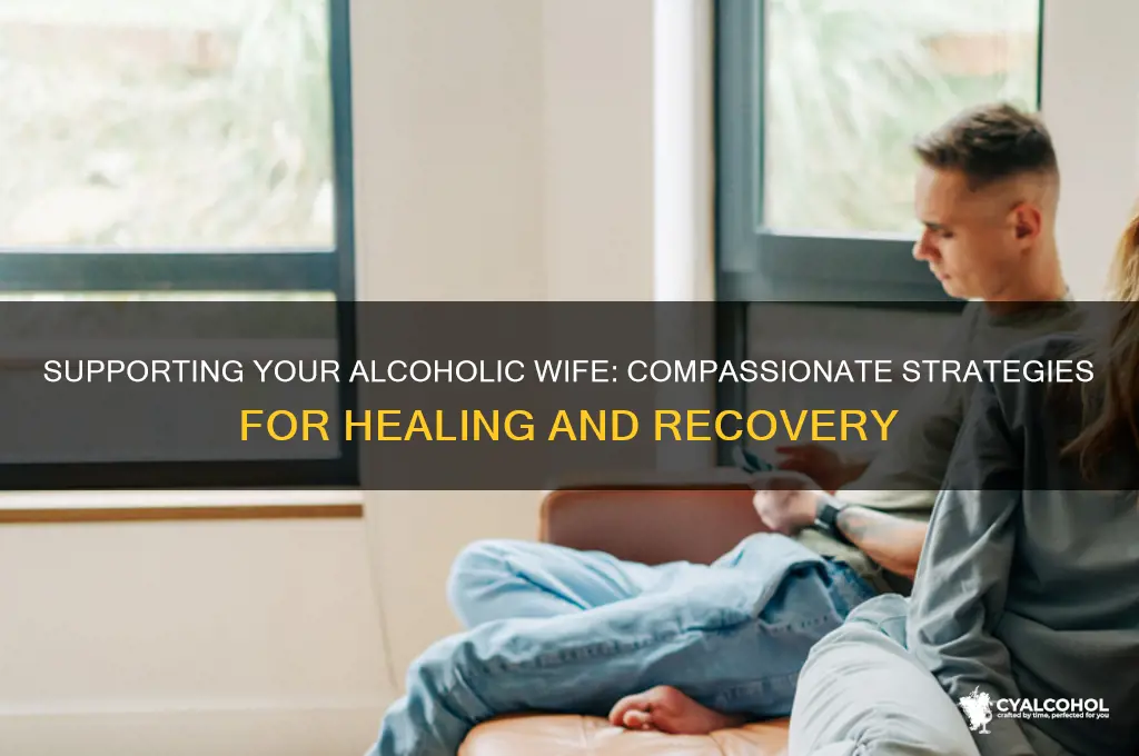 Supporting Your Alcoholic Wife: Compassionate Strategies For Healing ...
