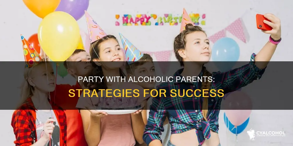 Party With Alcoholic Parents: Strategies For Success | CyAlcohol