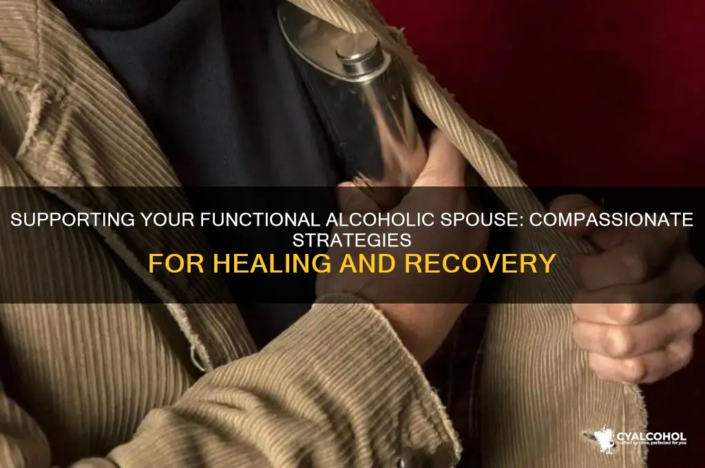 Supporting Your Functional Alcoholic Spouse: Compassionate Strategies ...