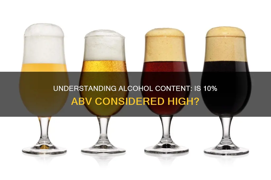 Understanding Alcohol Content: Is 10% Abv Considered High? | CyAlcohol