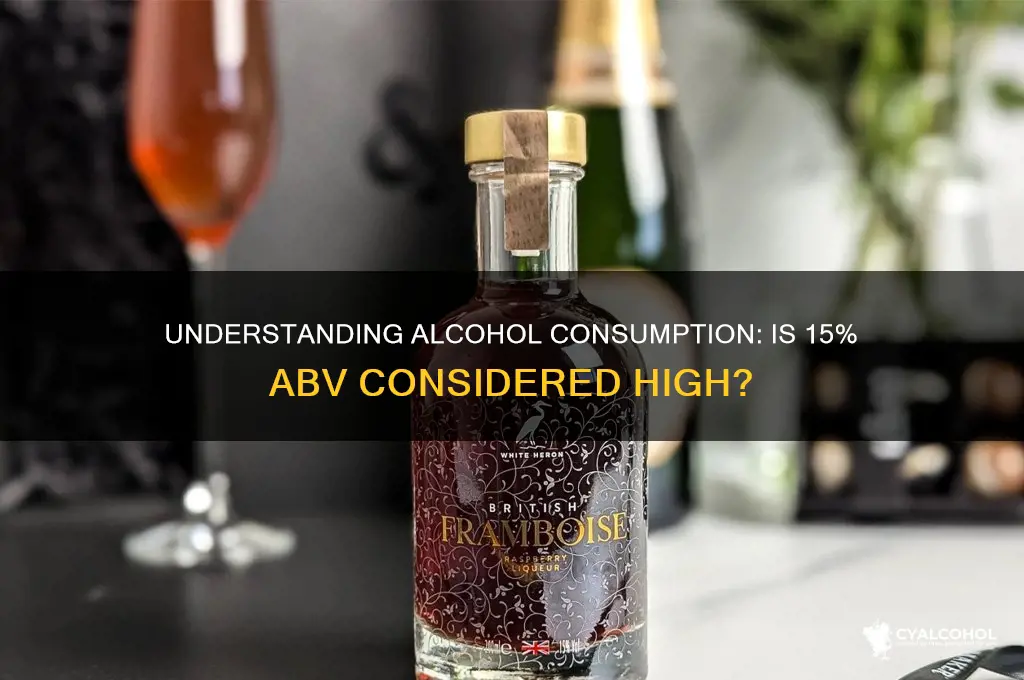 Understanding Alcohol Consumption: Is 15% Abv Considered High? | CyAlcohol